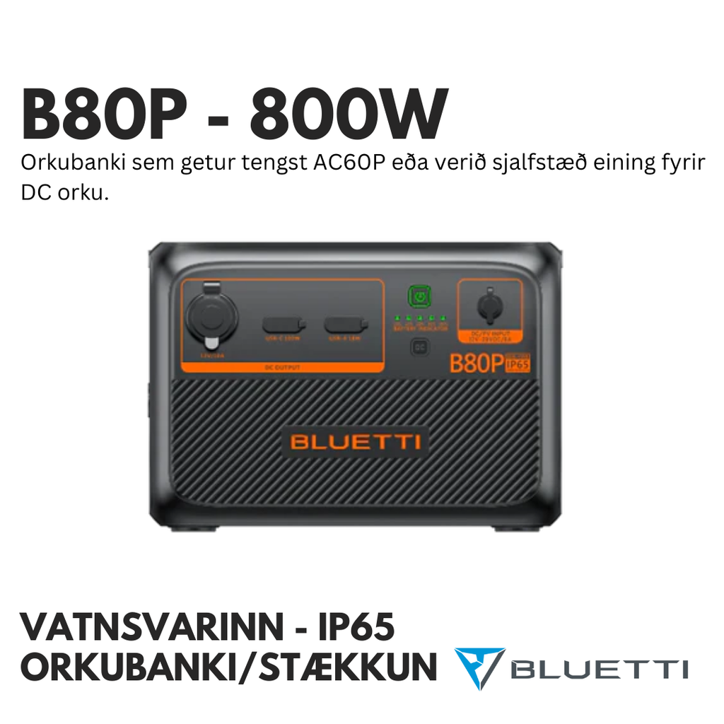 BLUETTI B80P ORKUBANKI - STÆKKUNAREINING - VATNSVARINN - IP65 - Sölutraust.is